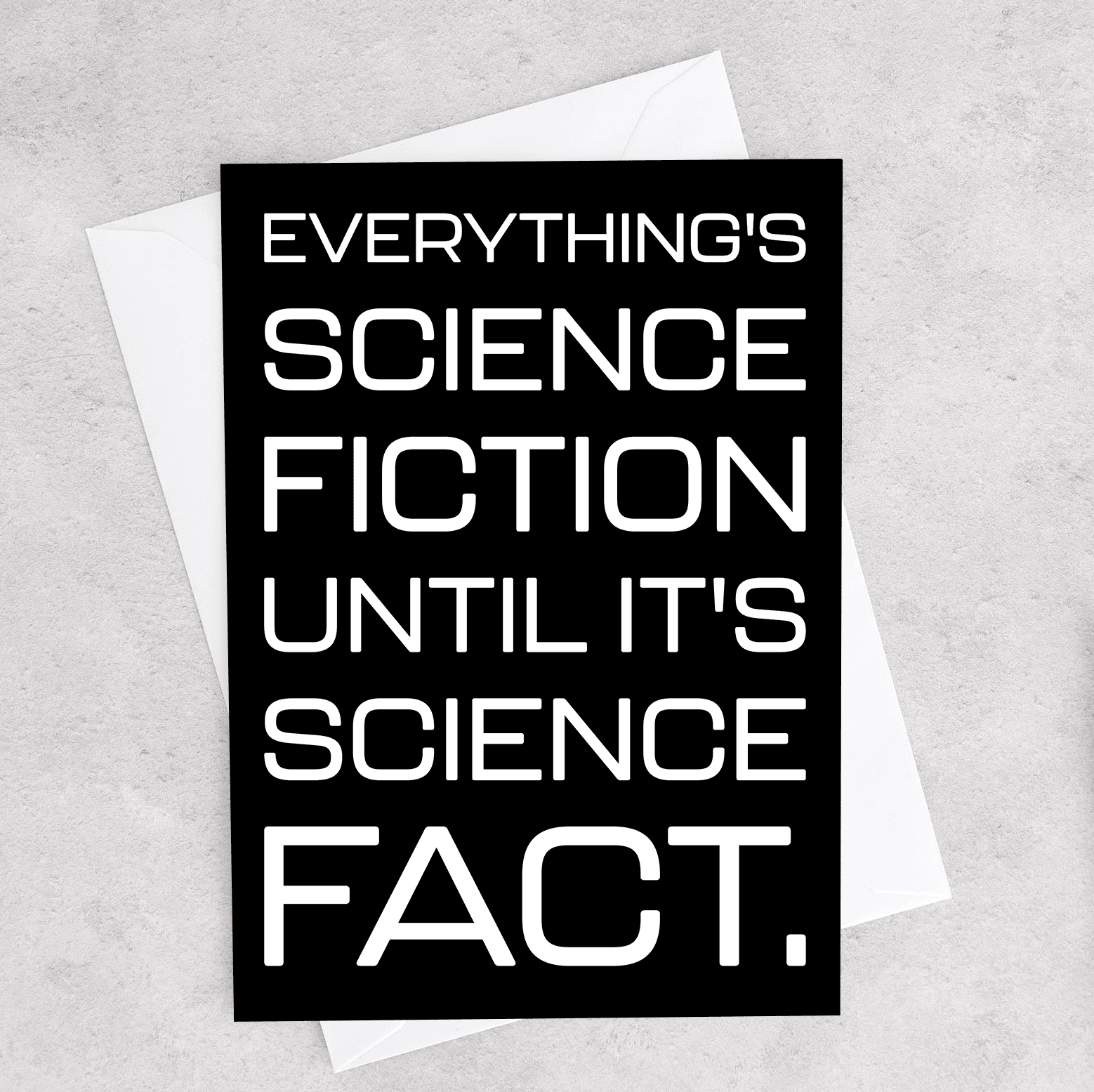 Science Fiction, Science Fact. Greeting Card – Because Science