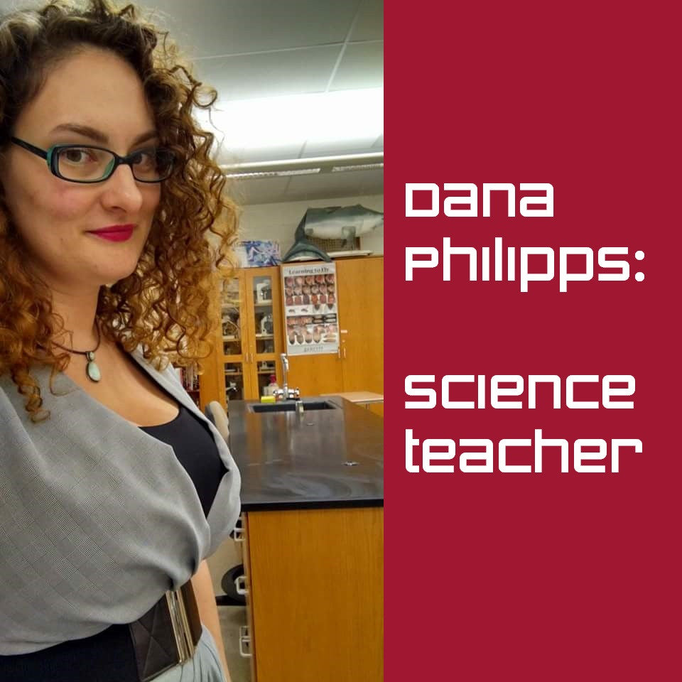 Dana Philipps: Science Teacher – Because Science