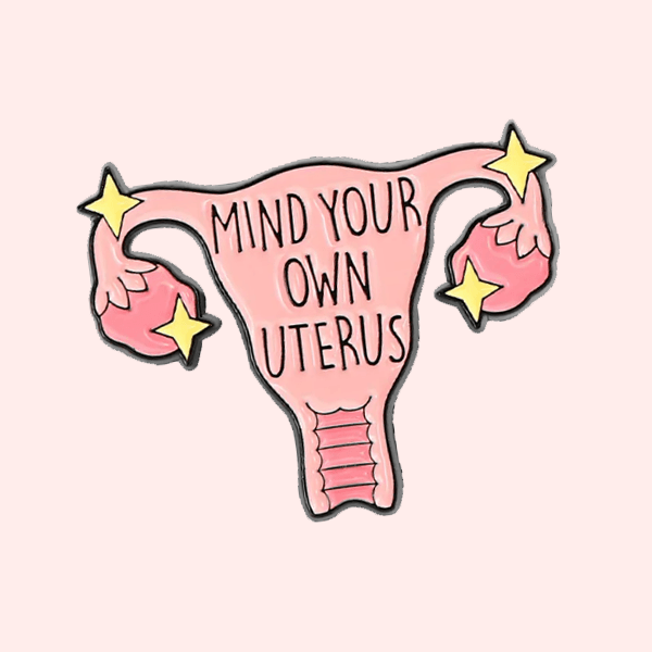 Mind Your Own Uterus Enamel Pin – Because Science