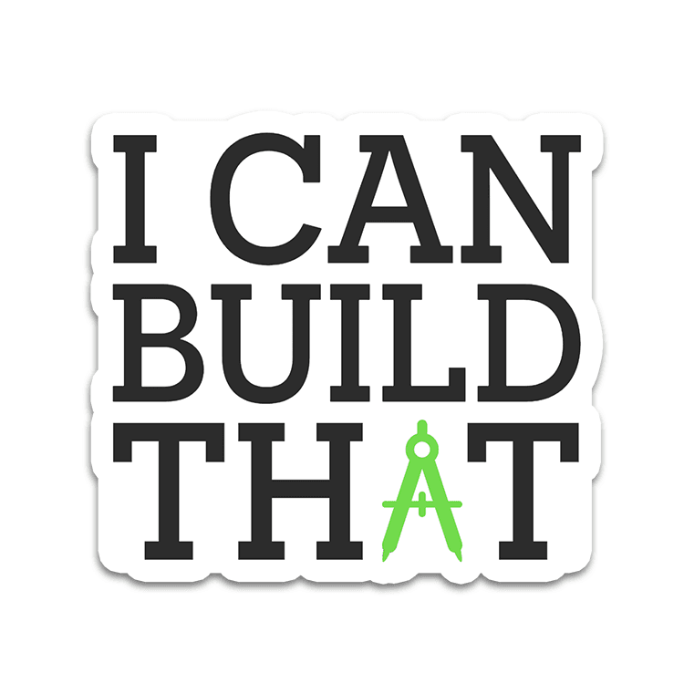 I Can Build That - Vinyl Sticker – Because Science