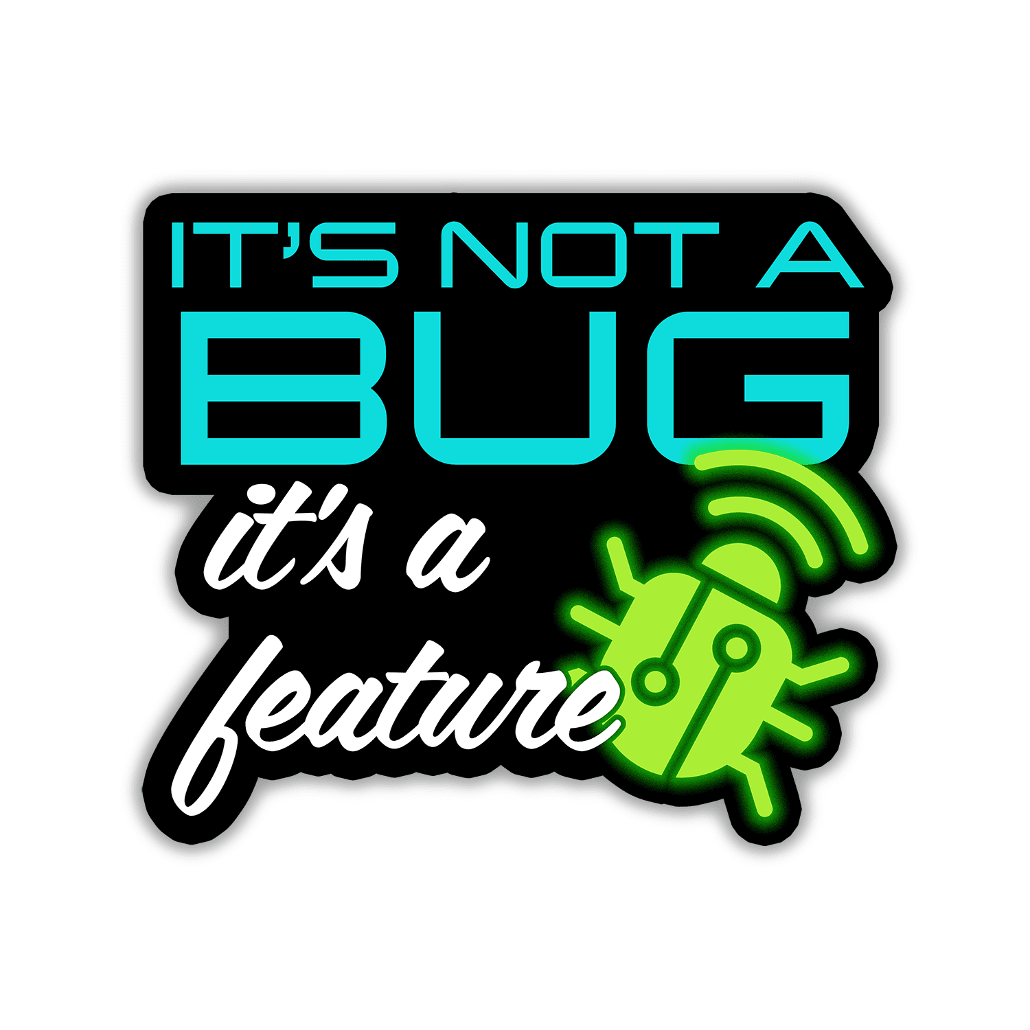 It's Not a Bug - Vinyl Sticker – Because Science